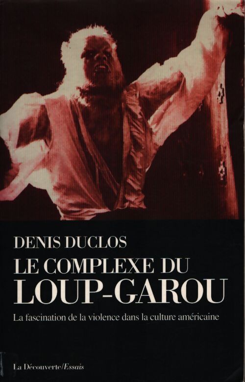 Le complexe du loup-garou : La fascination de la violence dans la ...
