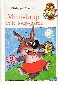 Mini-loup et le loup-garou - Philippe Matter - Livre – Livrenpoche