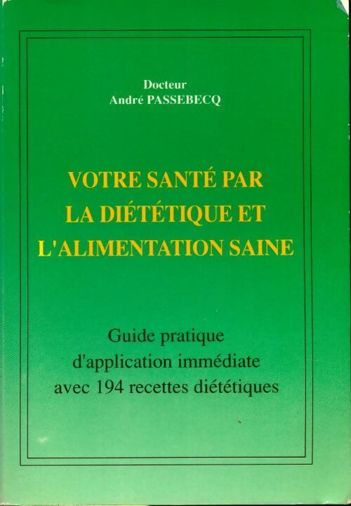 Livrenpoche : Votre santé par la diététique - André Passebecq - Livre