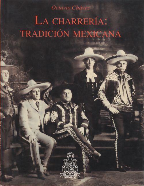 La charreria : Tradicion mexicana - Octavio Chavez - Livre – Livrenpoche