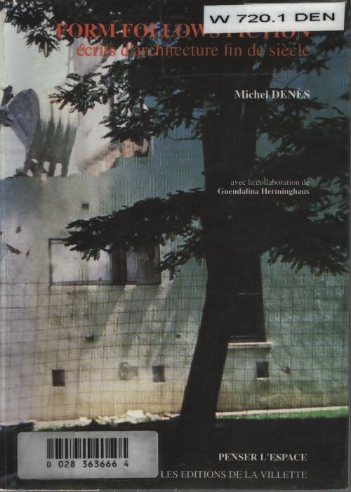 Form follows fiction : Écrits d'architecture fin de siècle - Michel ...