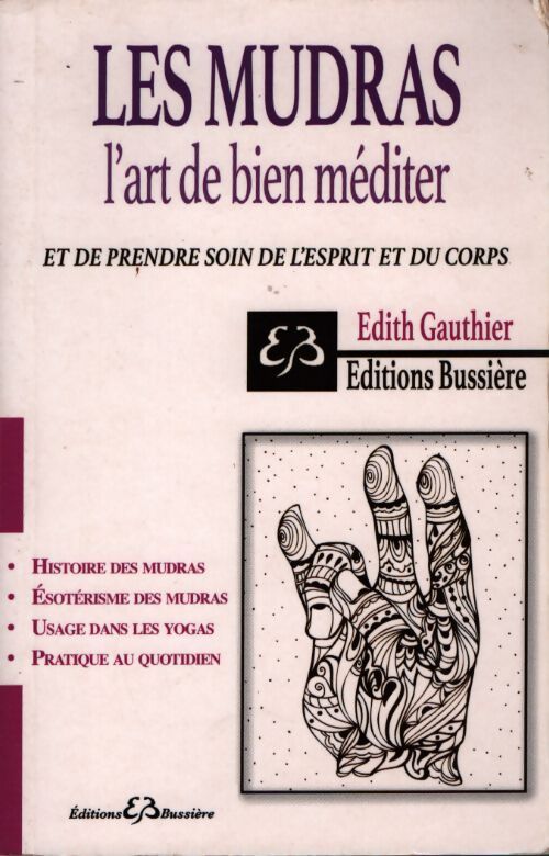 Les mudras - l'art de bien méditer et de prendre soin de l'esprit et du ...