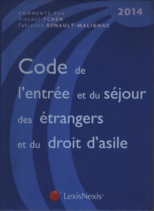 Code de l'entrée et du séjour des étrangers et du droit d'asile 2014 ...