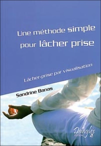 Livrenpoche : Une méthode simple pour lâcher prise - Sandrine Banas - Livre