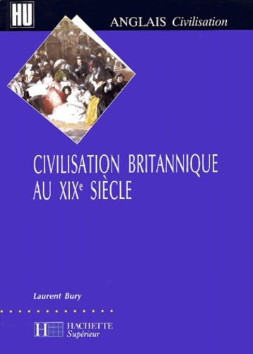 Livrenpoche : Civilisation britannique au XIXe siècle - Laurent Bury - Livre